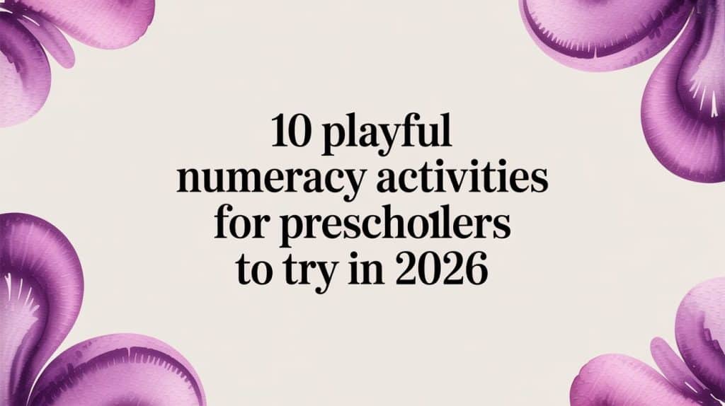 10 Playful Numeracy Activities for Preschoolers to Try in 2026